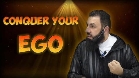 Overcoming Ego Islamic Path To True Humility Belal Assad Youtube