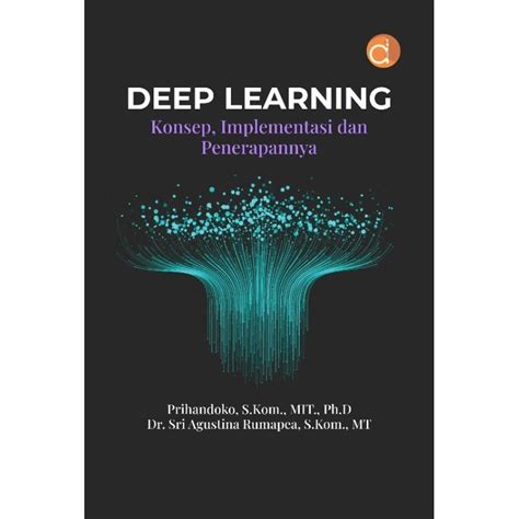 Jual Buku Deep Learning Konsep Implementasi Dan Penerapannya Shopee