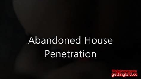 Abandoned House Penetration Abandoned House Penetration Eporner