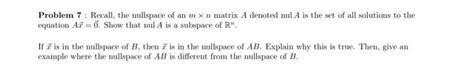 solved problem 7 recall the nullspace of an m×n matrix a