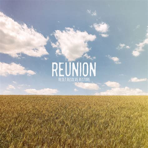 RESET RESOLVE RESTORE REUNION