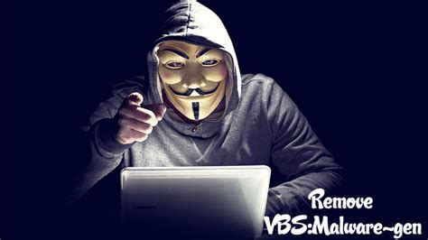 How To Remove Get Rid Of Vbs Malware Gen In Windows