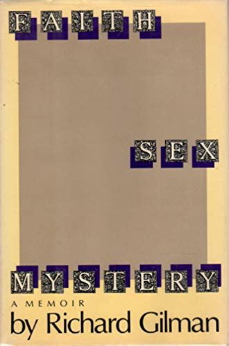 Faith Sex Mystery A Memoir By Gilman Richard New Hardcover 1986 Toscana Books