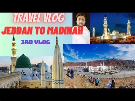 Jeddah To MADINA Travel Vlog Madina Ki Ziyartain Madinah Historical
