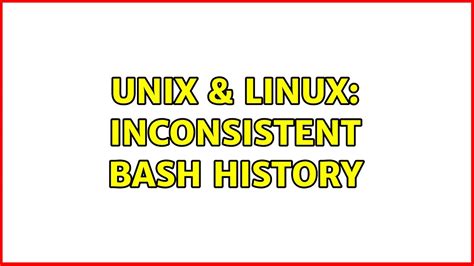 Unix And Linux Inconsistent Bash History 2 Solutions Youtube