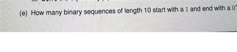 Solved E ﻿how Many Binary Sequences Of Length 10 ﻿start