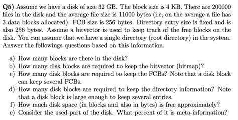 solved q5 assume we have a disk of size 32 gb the block size is 4