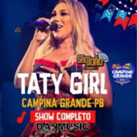 Taty Girl Ao Vivo No Sao Joao De Campina Grande Joaoantonio Cds Forró