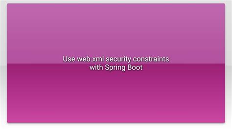 Use Webxml Security Constraints With Spring Boot Youtube