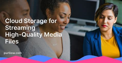 Cloud Storage For Streaming High Quality Media Files