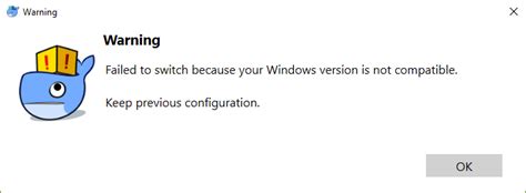 Failed To Switch Because Your Windows Version Is Not Compatible · Issue