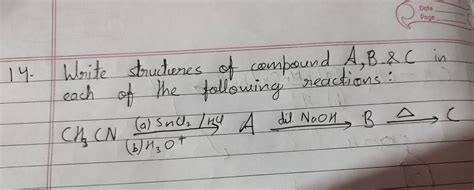 14 write structures of compound a b and c in each of the following reacti