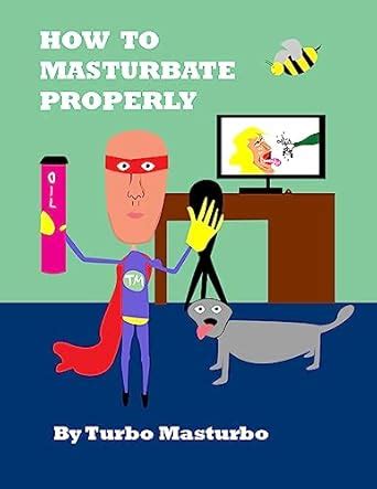 How To Masturbate Properly Ebook Masturbo Turbo World Publishing