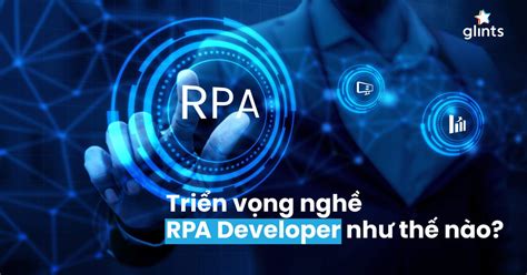 Rpa Developer Là Gì Nhà Tuyển Dụng Tìm Kiếm Gì Ở Một Ứng Viên Rpa Developer Tiềm Năng Glints