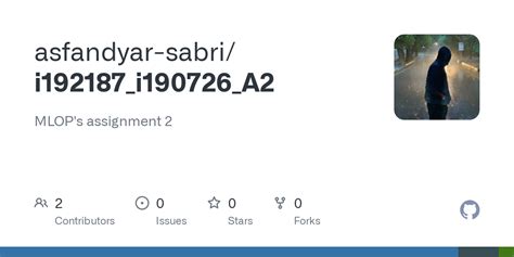 GitHub Asfandyar Sabri I192187 I190726 A2 MLOP S Assignment 2