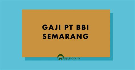Gaji Pt Bbi Semarang Sjap