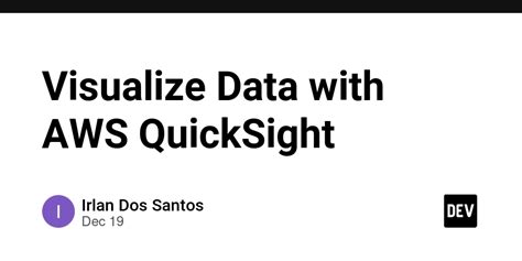 Visualize Data With Aws Quicksight Dev Community