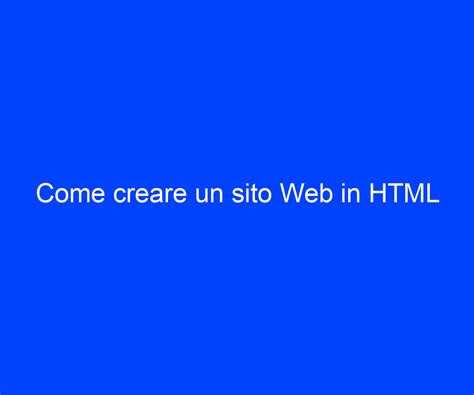 Come Creare Un Sito Web In Html