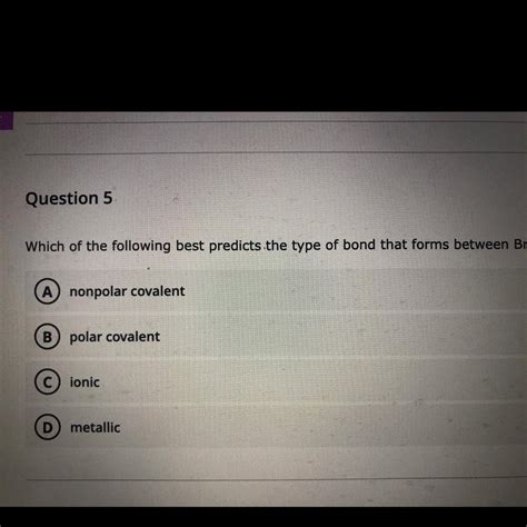 Which Of The Following Best Predicts The Type Of Bond That Forms