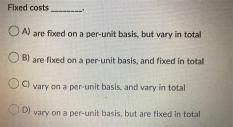 solved fixed costs oa are fixed on a per unit basis but