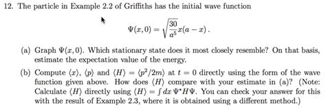 Solved 12 The Particle In Example 2 2 Of Griffiths Has The