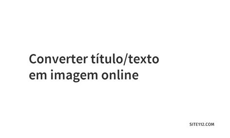 Converter título texto em imagem online Site 112