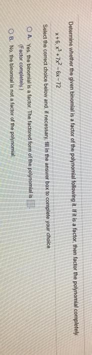 solved determine whether the given binomial is a factor of