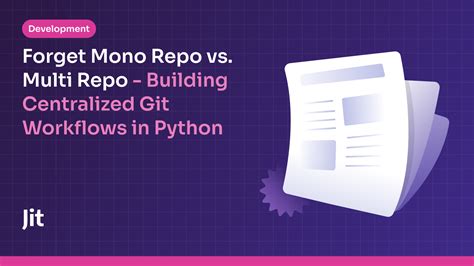 Forget Mono Repo Vs Multi Repo Building Centralized Git Workflows In Python Jit