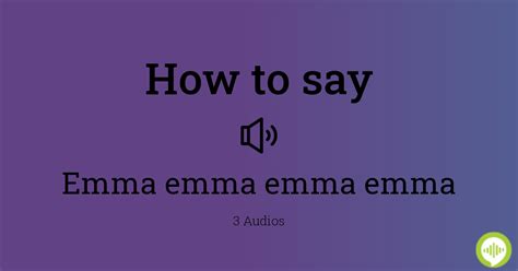 How To Pronounce Emma Emma Emma Emma