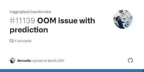 Oom Issue With Prediction · Issue 11139 · Huggingfacetransformers