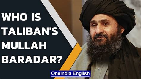 Who Is Mullah Baradar Co Founder Of Taliban To Lead New Afghanistan