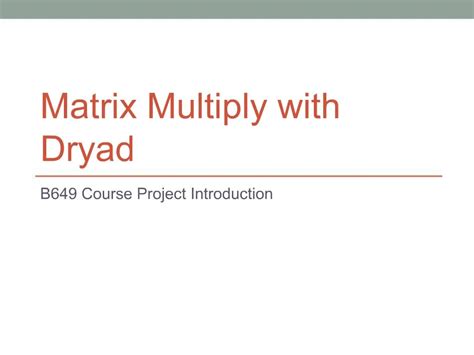 Ppt Matrix Multiply With Dryad Powerpoint Presentation Free Download