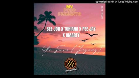 Yu Save Joycey 2023 Beejoh X Tuhiana X Pee Jay X Amarty Mv Prod