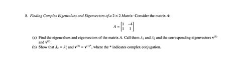 Solved 8 Finding Complex Eigenvalues And Eigenvectors Of A