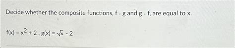 Solved Decide Whether The Composite Functions Fg ﻿and Gf