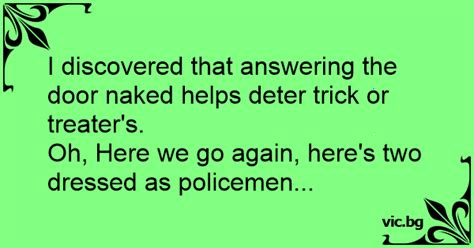 I Discovered That Answering The Door Naked Helps Deter Trick Or Treater