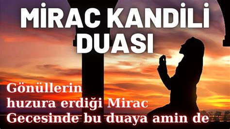 Mirac Kandili Duası 2024 Gönüllerin huzura erdiği Mirac Gecesinde bu