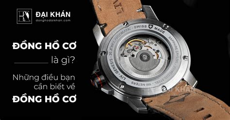 ĐỒNG HỒ CƠ LÀ GÌ NHỮNG ĐIỀU BẠN CẦN BIẾT VỀ ĐỒNG HỒ CƠ Đồng hồ Đại Khán