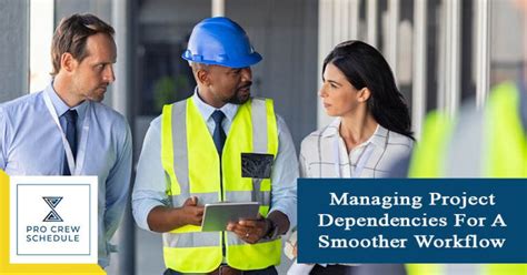 Managing Project Dependencies For A Smoother Workflow Pro Crew Schedule