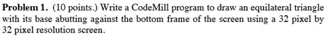 Problem 1 10 Points Write A Codemill Program To