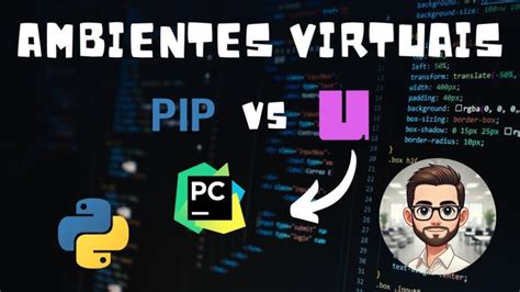 Se Você Tem Usado Python Recentemente Você Sabe Como Ambientes