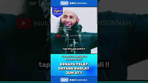 KENAPA TELAT DATANG SHOLAT JUMAT USTADZ SYAFIQ RIZA BASALAMAH Shorts
