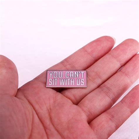 Mean Girls ‘you Cant Sit With Us Enamel Pin Distinct Pins