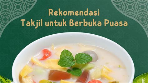 10 Ide Menu Takjil Buka Puasa 2023 Dijamin Segar Dan Enak
