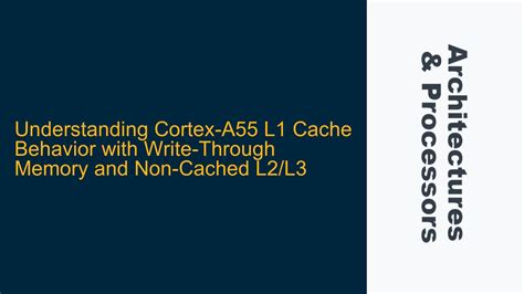 Cortex A L Cache Behavior With Write Through Memory And Non Cached L L System On Chips