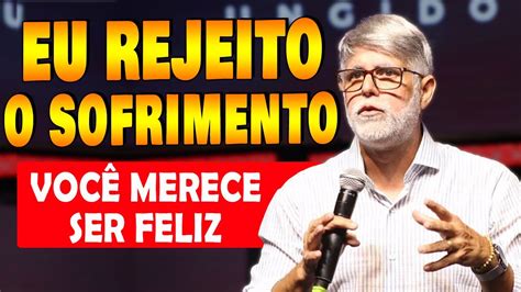 Claudio Duarte REJEITE O SOFRIMENTO pregação evangelica Pr