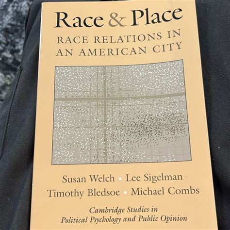 Race And Place By Susan Welch Timothy Bledsoe Michael W Combs Lee Sigelman Dennis Chong