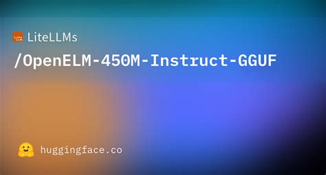 LiteLLMs OpenELM M Instruct GGUF Hugging Face