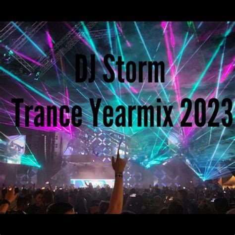 Stream DJ Storm Trance Yearmix 2023 By DJ Storm Andy Smith Listen Online For Free On