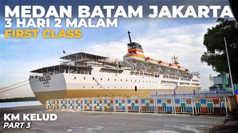 3 Hari Naik KAPAL MEWAH Rasa HOTEL Trip KM Kelud Kelas 1A Medan